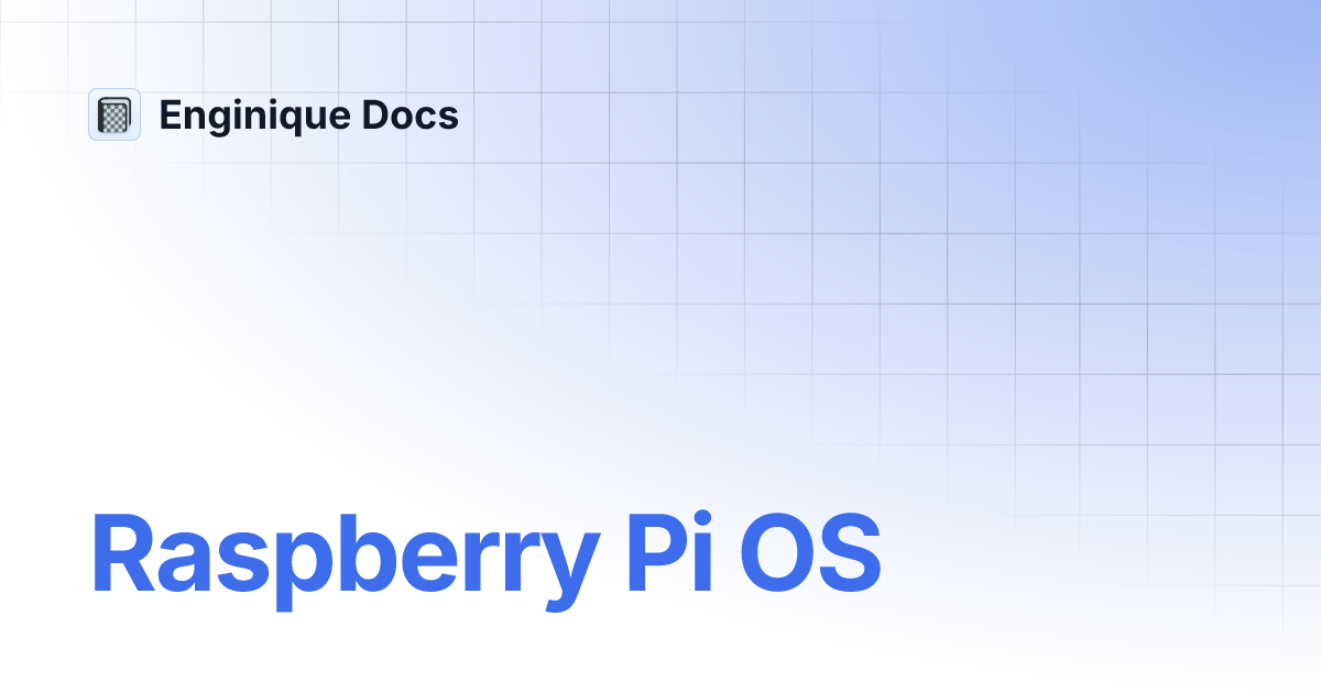 Raspberry Pi OS | Enginique Docs