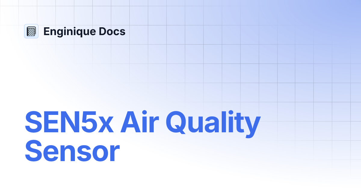 SEN5x Air Quality Sensor | Enginique Docs
