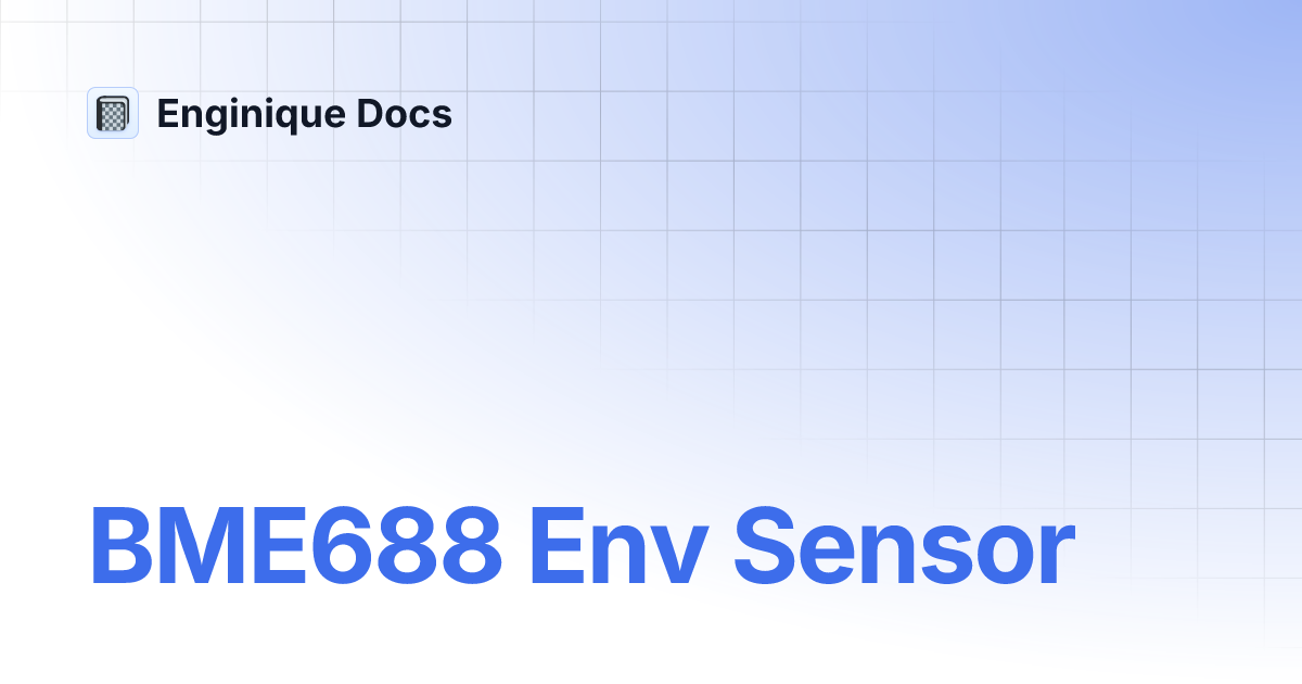 BME688 Env Sensor | Enginique Docs