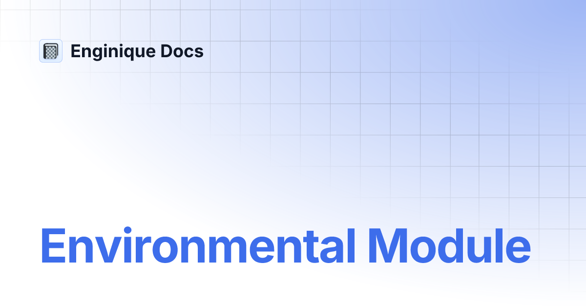 Environmental Module | Enginique Docs